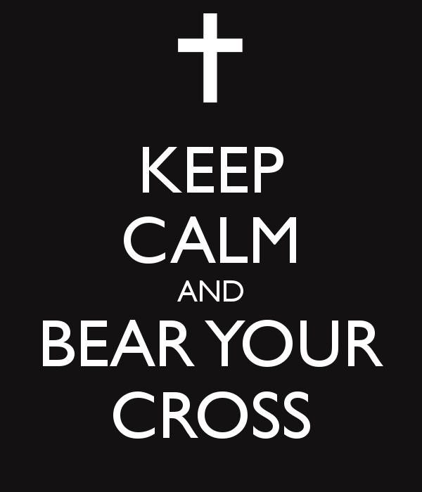 If You Don’t Bear Your Cross, Someone Else Will Have To – The Roofless ...